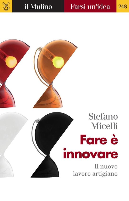 Farsi un'idea - Fare è innovare (ebook), Stefano, Micelli ...