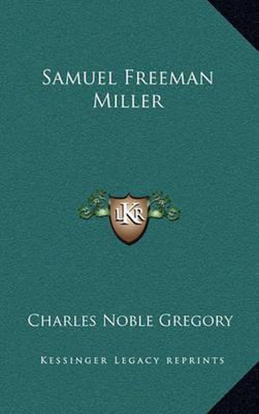 Samuel Freeman Miller, Charles Noble Gregory | 9781163846001 | Boeken | bol