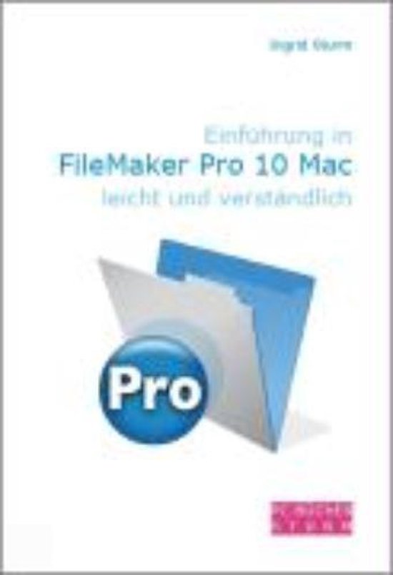 Einführung in FileMaker Pro 10 Mac leicht und verständlich, Ingrid ...