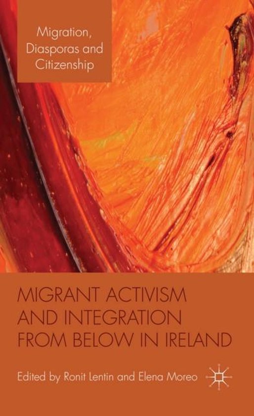 Migrant Activism and Integration from Below in Ireland, Ronit Lentin ...