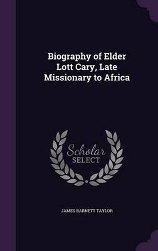 Biography of Elder Lott Cary, Late Missionary to Africa, James Barnett ...