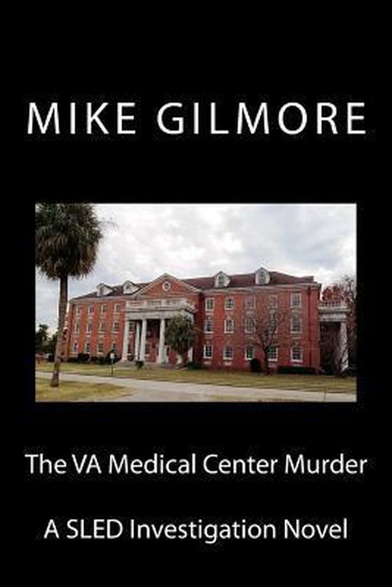 The Sled Investigations-The VA Medical Center Murder, Mike Gilmore ...