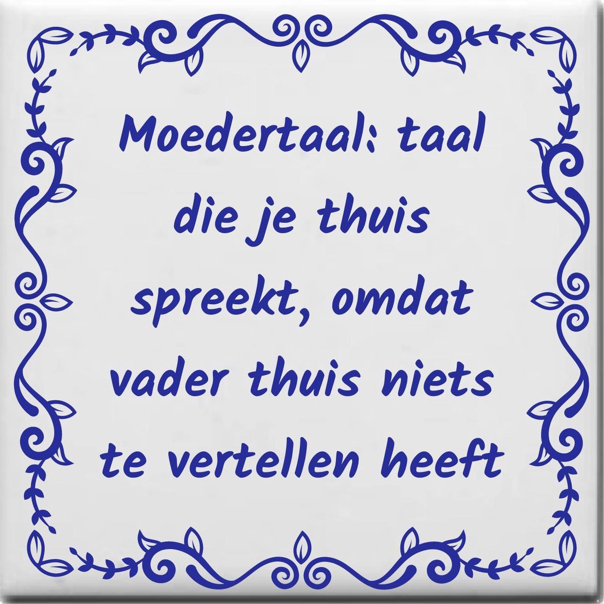 Wijsheden tegeltje met spreuk over Moederdag: Moedertaal taal die je ...