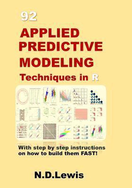 92 Applied Predictive Modeling Techniques in R | 9781517516796 | Dr N D Lewis | Boeken | bol.com
