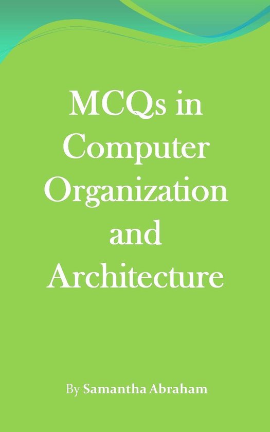 MCQs in Computer Organization and Architecture (ebook), Samantha ...