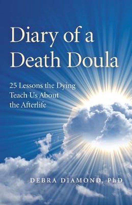 Diary of a Death Doula – 25 Lessons the Dying Teach Us About the ...