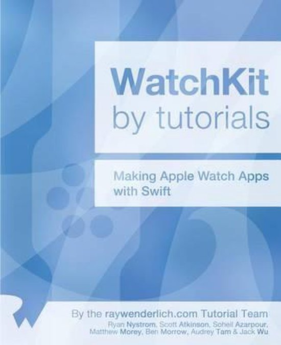 Watchkit by Tutorials: Updated for Swift 1.2 | 9781942878063 | Ryan Nystrom | Boeken | bol.com