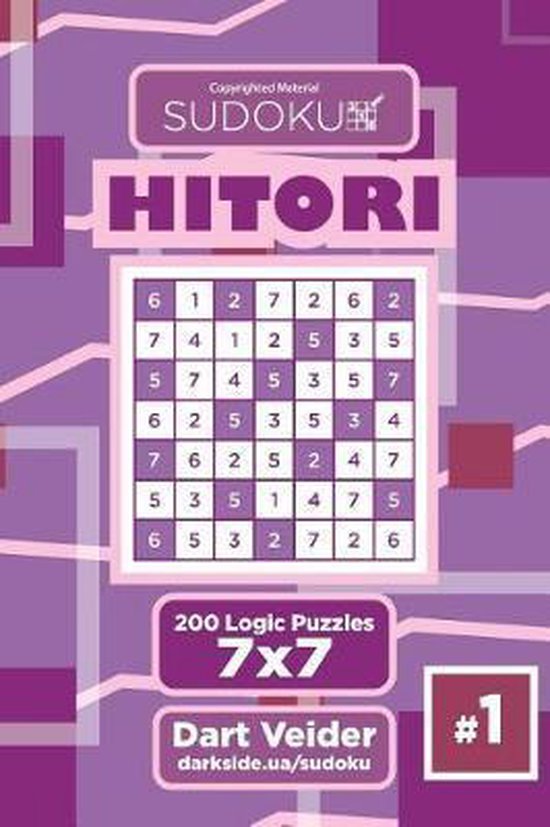 Sudoku Hitori - 200 Logic Puzzles 7x7 (Volume 1), Dart Veider ...