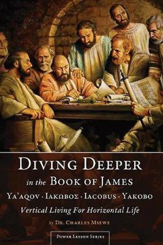 Diving Deeper in the Book of James, Dr Charles Msewe | 9780996722988 | Boeken | bol