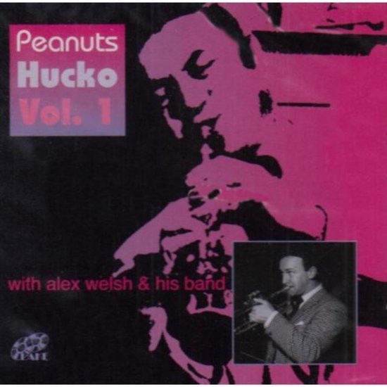 Peanuts Hucko W. Alex Welsh & His B - Peanuts Hucko Volume 1 (CD ...