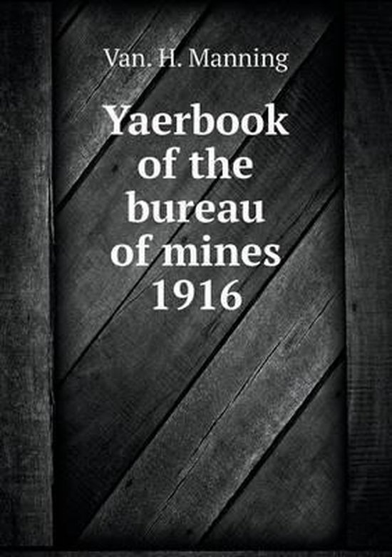 Yaerbook of the bureau of mines 1916, Van H Manning | 9785519313964 ...