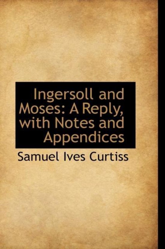Ingersoll and Moses, Jr. Curtiss, Samuel Ives | 9781113073921 | Boeken ...