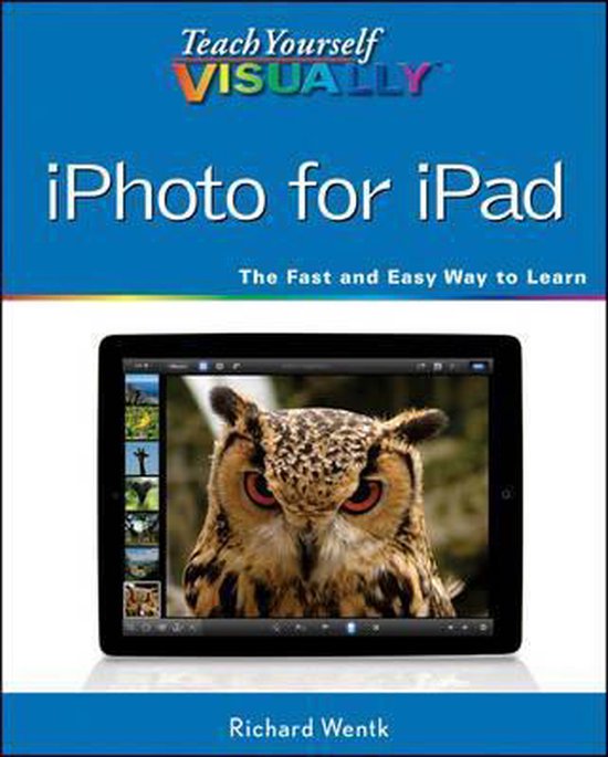 Teach Yourself Visually IPhoto for IPad, Richard Wentk | 9781118443606 ... Teach Yourself Visually IPhoto for IPad, Richard Wentk | 9781118443606 ...