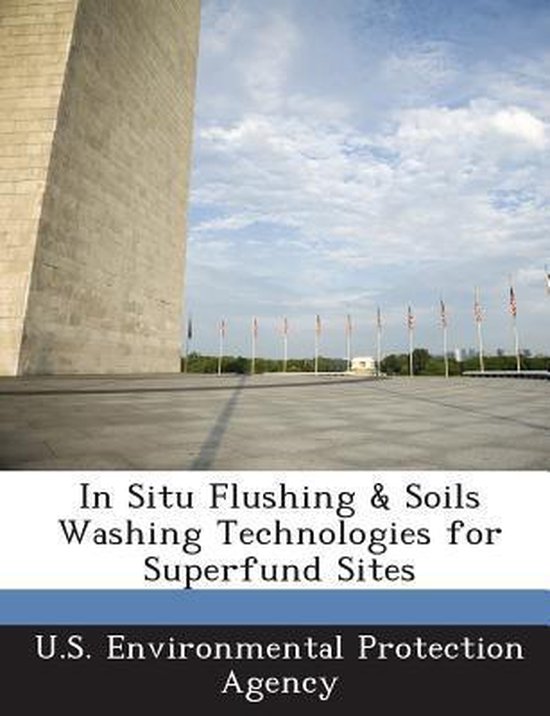 In Situ Flushing & Soils Washing Technologies for Superfund Sites ...