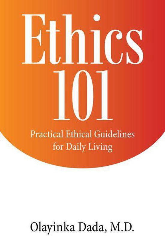 Ethics 101 (ebook), Olayinka Dada M.D. | 9781665509091 | Boeken | bol.com