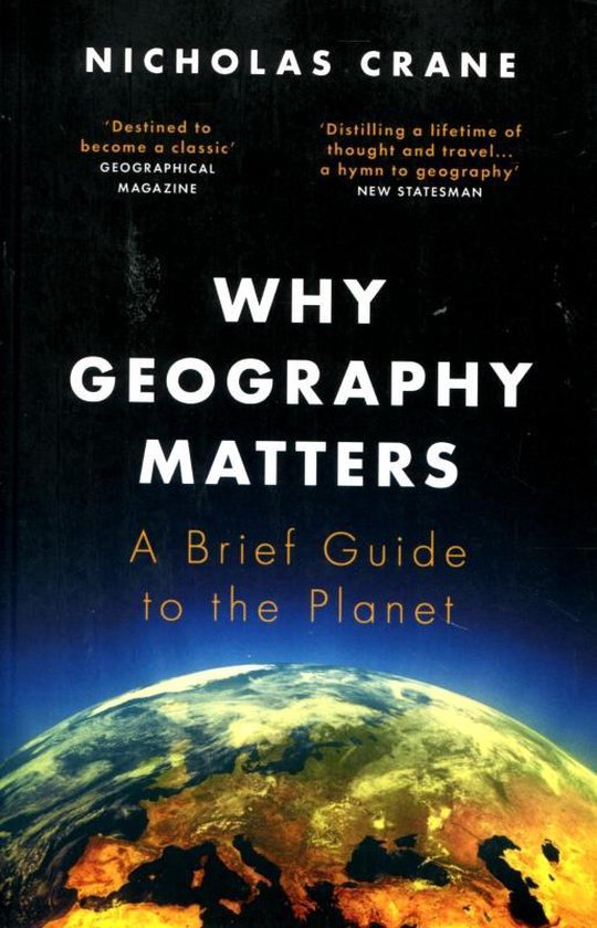 Why Geography Matters A Brief Guide to the Planet, Nicholas Crane ...