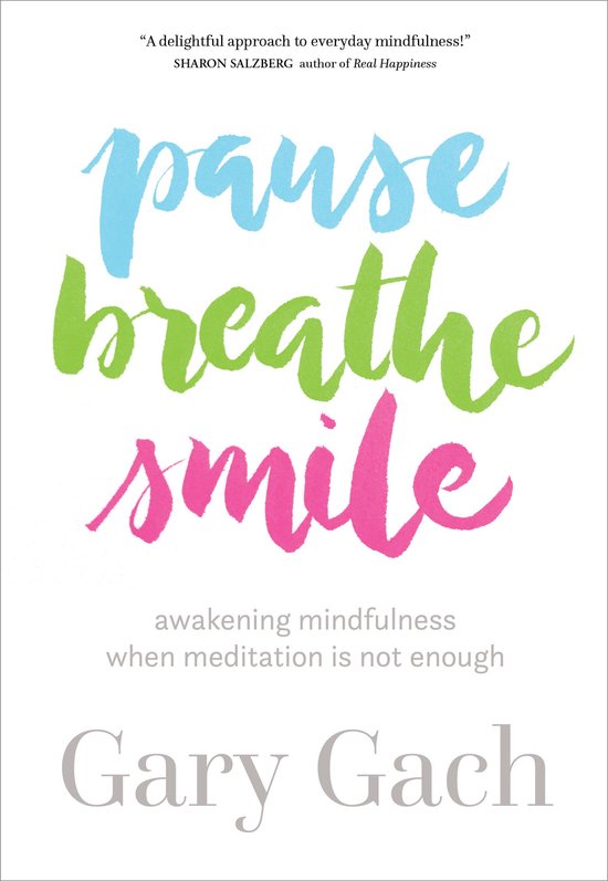 Pause, Breathe, Smile (ebook), Gary Gach | 9781683642077 | Boeken | bol.com