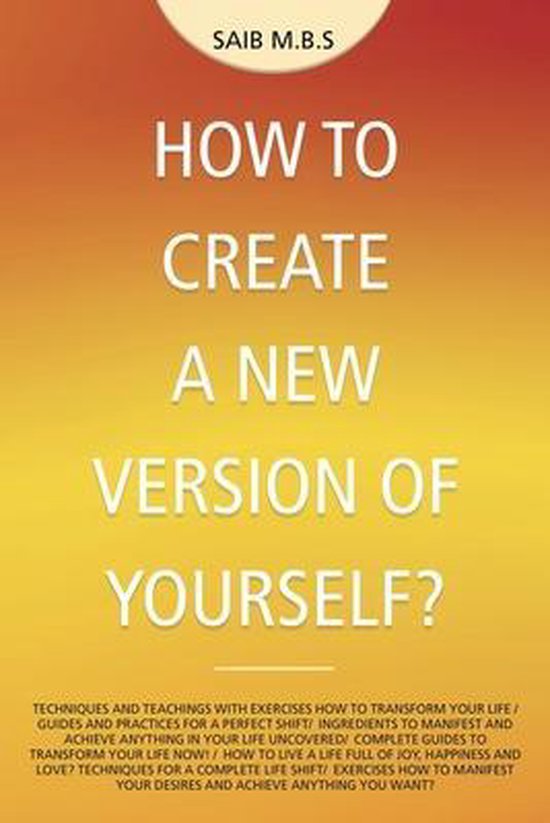 How to Create a New Version of Yourself?, Saib M B S | 9781982281984 ...