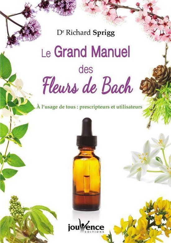 Le grand manuel des fleurs de Bach (ebook), Dr Richard Sprigg ...