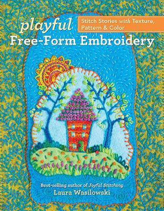 Playful Free-Form Embroidery, Laura Wasilowski | 9781617459931 | Boeken ...