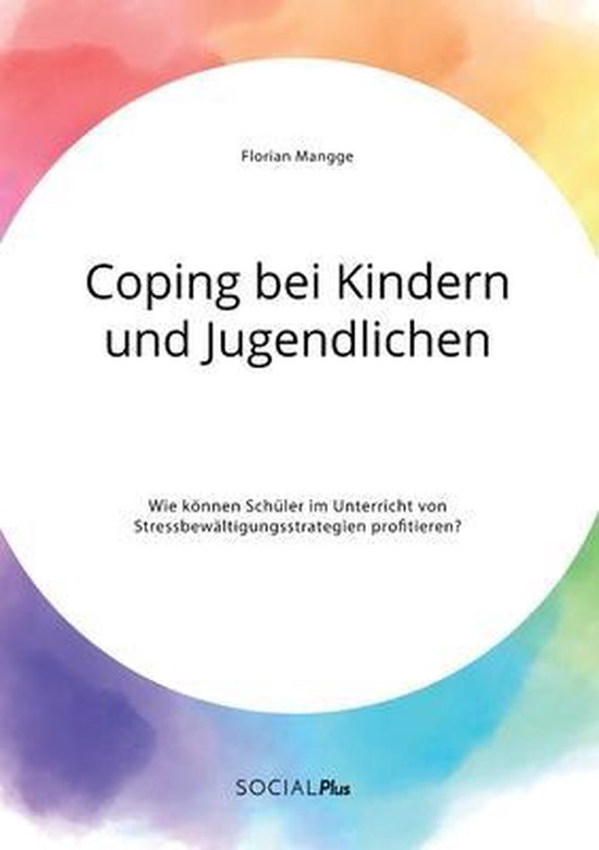 Coping bei Kindern und Jugendlichen. Wie können Schüler im Unterricht von... | bol.com