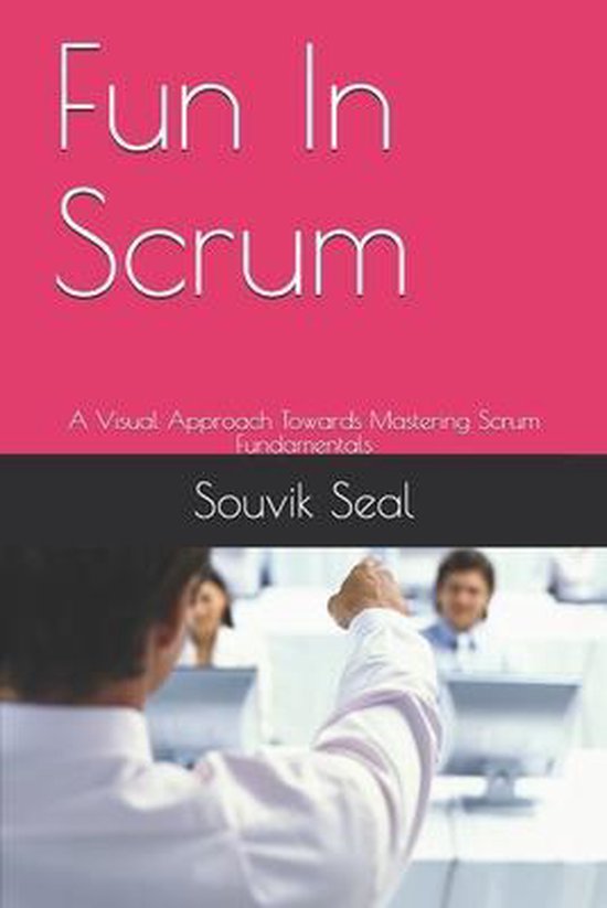 Fun In Scrum: A Visual Approach Towards Mastering Scrum Fundamentals ...