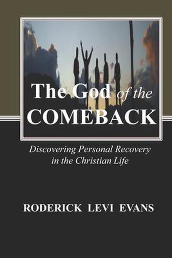 Restoration and Recovery-The God of the Comeback, Roderick L Evans ...