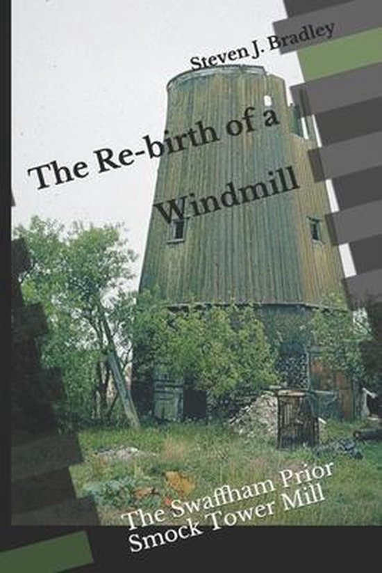 Windmills-The Re-birth of a Windmill, Steven J Bradley | 9781708099343 ...