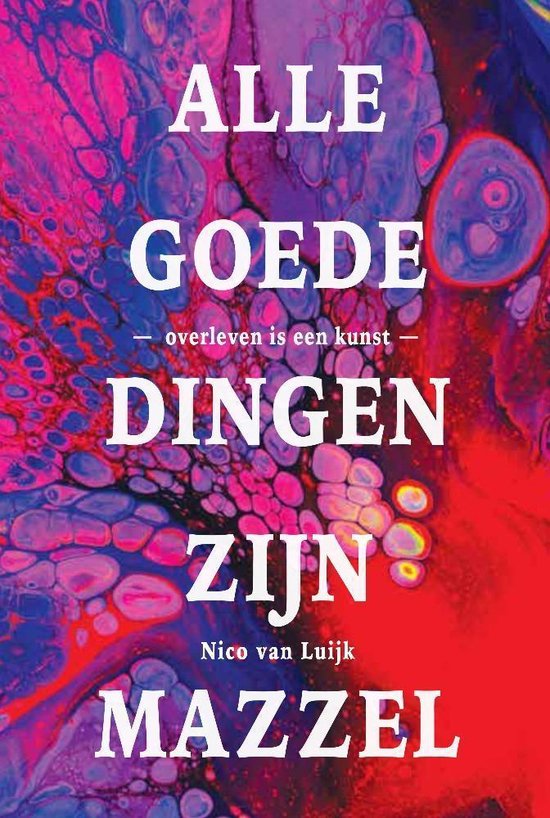 Alle goede dingen zijn mazzel, Nico van Luijk | 9789463898133 | Boeken ...