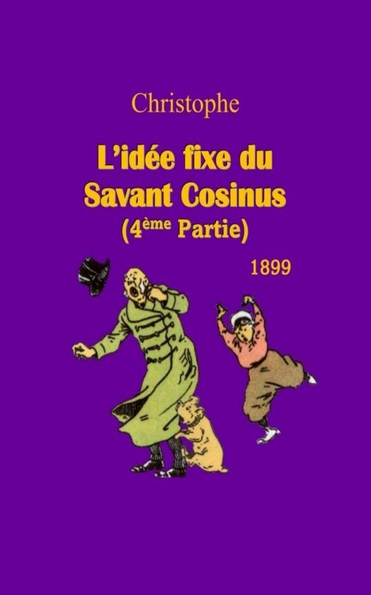 Oeuvres de Christophe 4 - L’idée fixe du Savant Cosinus (ebook ...