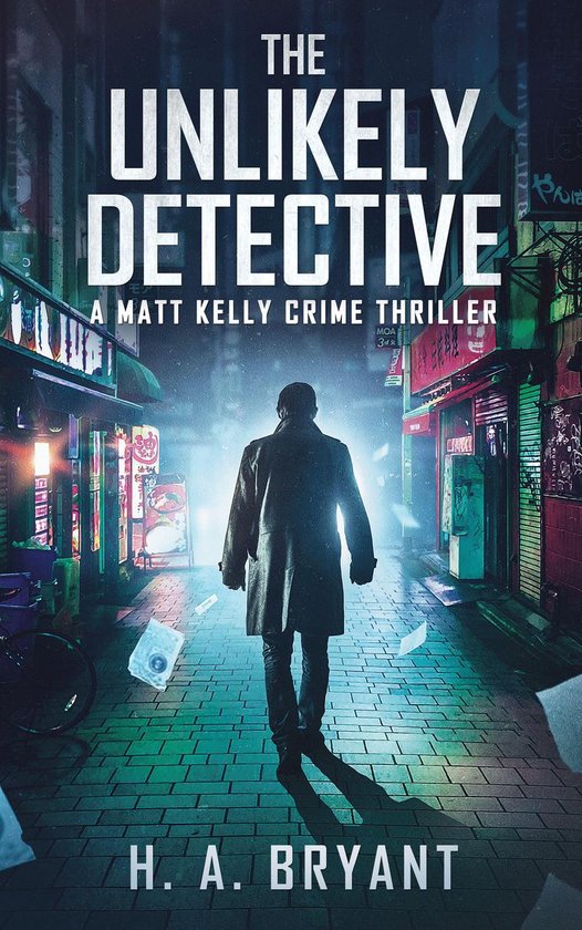 Matt Kelly Thriller - The Unlikely Detective (ebook), H. A. Bryant ...