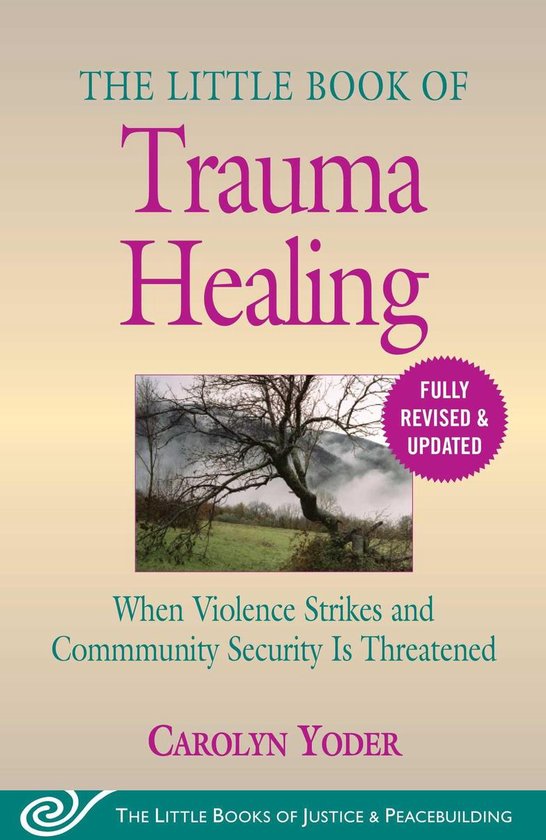 Justice and Peacebuilding - The Little Book of Trauma Healing: Revised ...