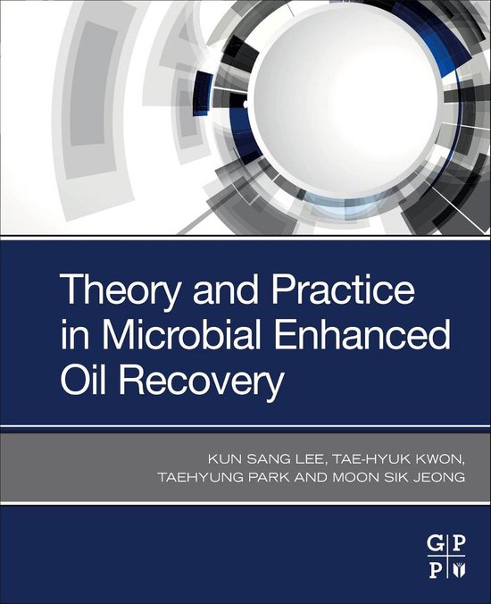 Theory Pract Microbial Enhanced Oil Reco | 9780128199831 | Kun Sang Lee ...