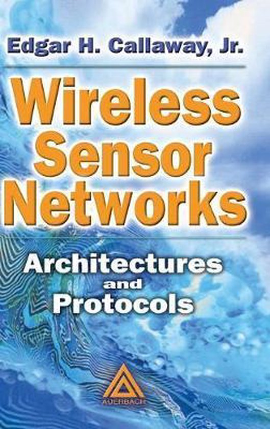 Wireless Sensor Networks | 9780849318238 | Edgar H. Callaway, Jr. | Boeken | bol