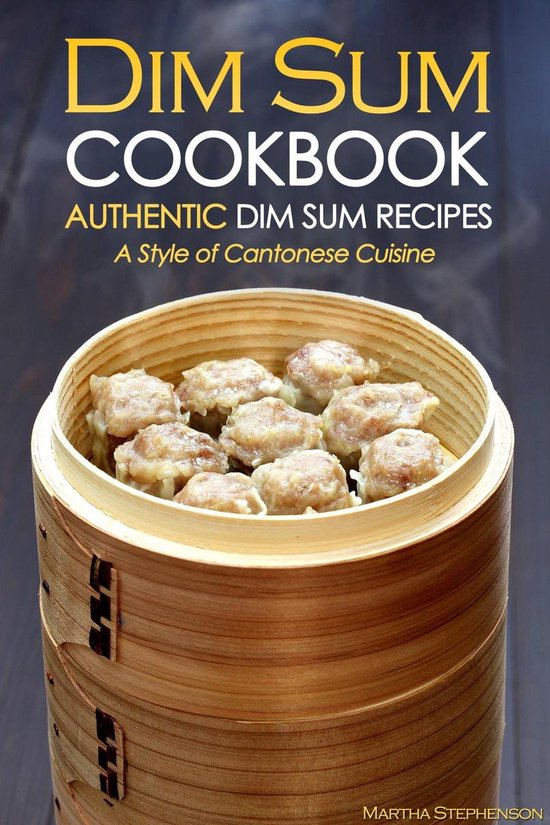 Dim Sum Cookbook: Authentic Dim Sum Recipes (ebook), Martha Stephenson ...