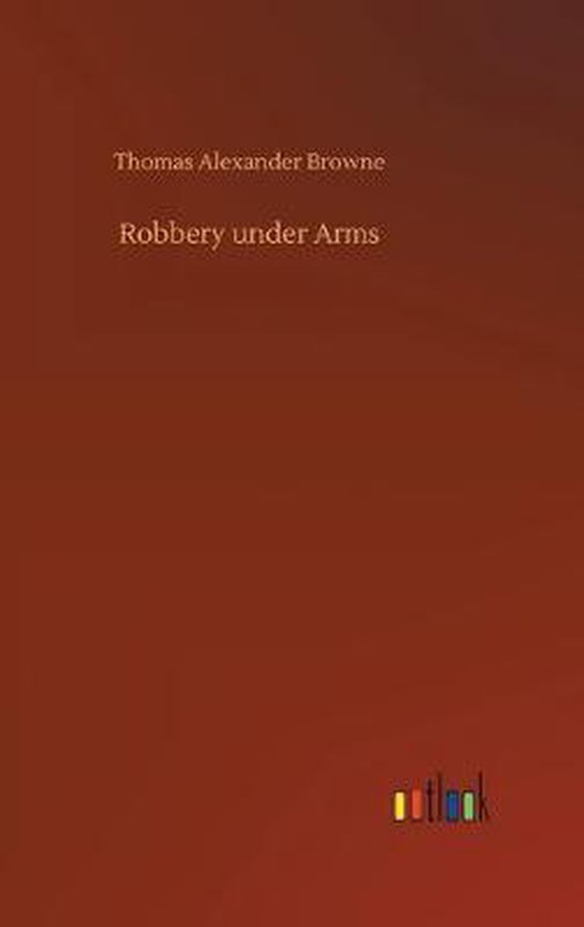 Robbery under Arms, Thomas Alexander Browne | 9783734082818 | Boeken | bol