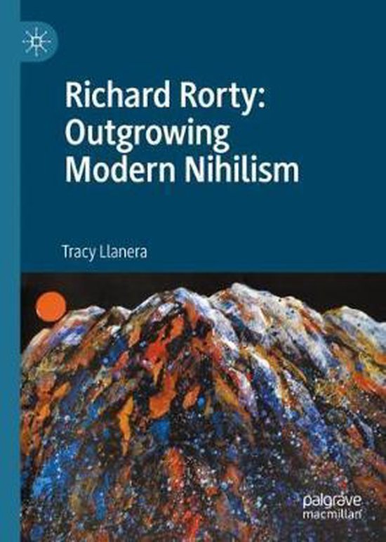 Richard Rorty: Outgrowing Modern Nihilism, Tracy Llanera ...