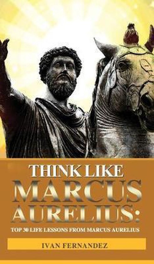 Think Like Marcus Aurelius, Ivan Fernandez | 9781690406136 | Boeken ...