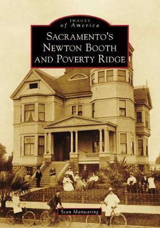 Images of America- Sacramento's Newton Booth and Poverty Ridge, Sean ...