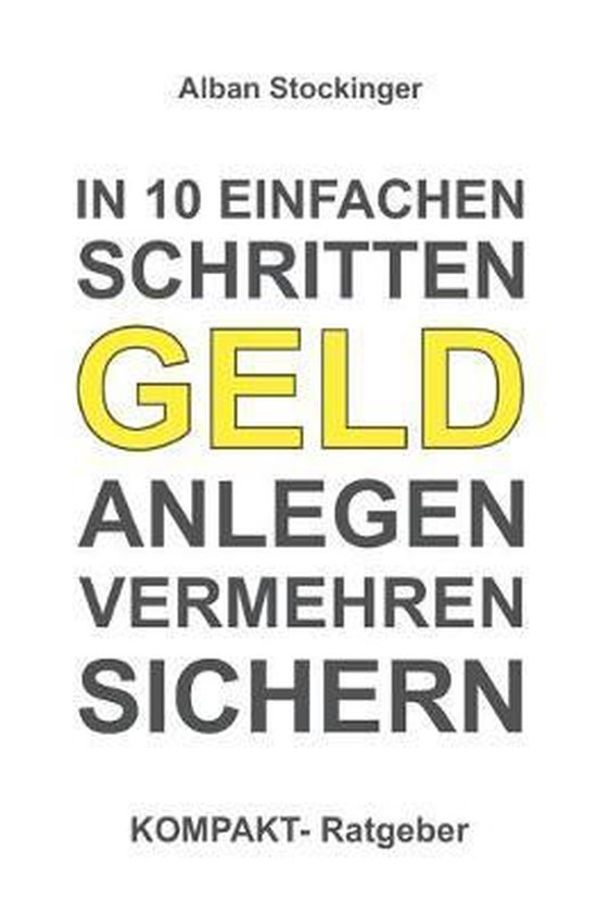 In 10 Einfachen Schritten Geld Anlegen, Vermehren, Sichern ...