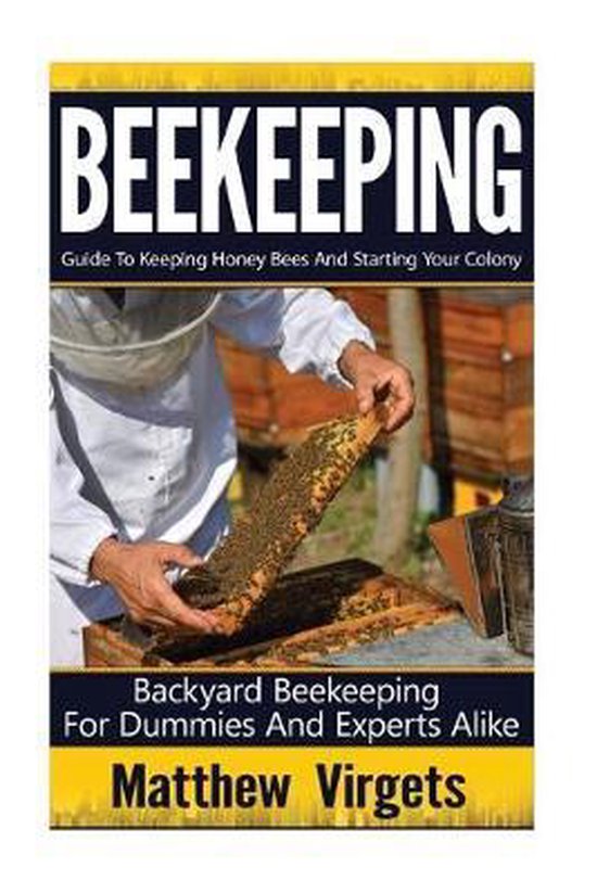 Beekeeping: Guide to Keeping Honey Bees and Starting Your Colony ...