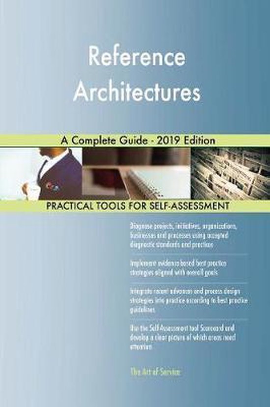 Reference Architectures A Complete Guide - 2019 Edition | 9780655832829 | Gerardus... | bol.com