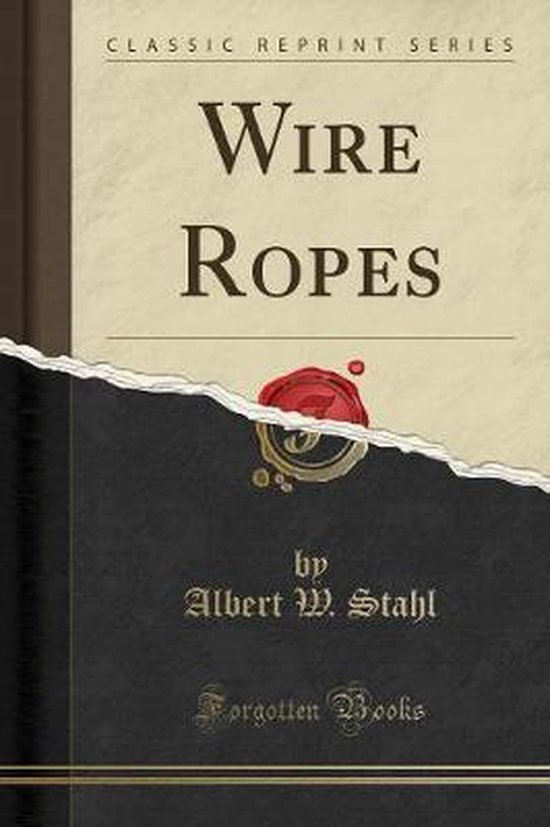 Wire Ropes (Classic Reprint), Albert W. Stahl | 9781331991359 | Boeken ...