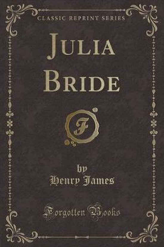 Julia Bride (Classic Reprint), Henry James | 9781331814726 | Boeken | bol