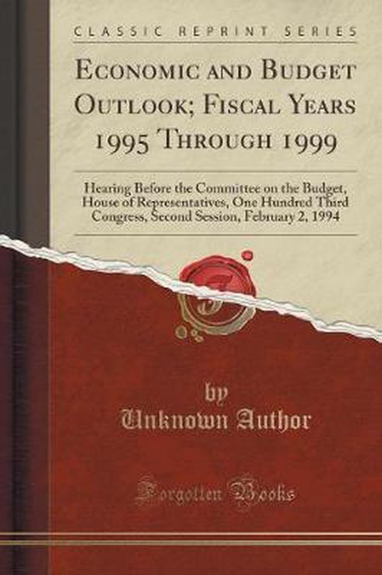 Economic and Budget Outlook; Fiscal Years 1995 Through 1999 ...