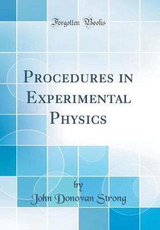 Procedures in Experimental Physics (Classic Reprint) | 9780265572979 ...