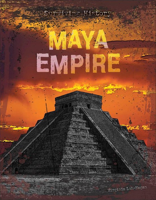 Surviving History - Maya Empire (ebook), Virginia Loh-Hagan ...