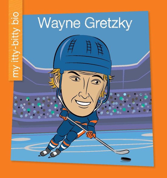 My Early Library: My Itty-Bitty Bio - Wayne Gretzky (ebook), Meeg ...