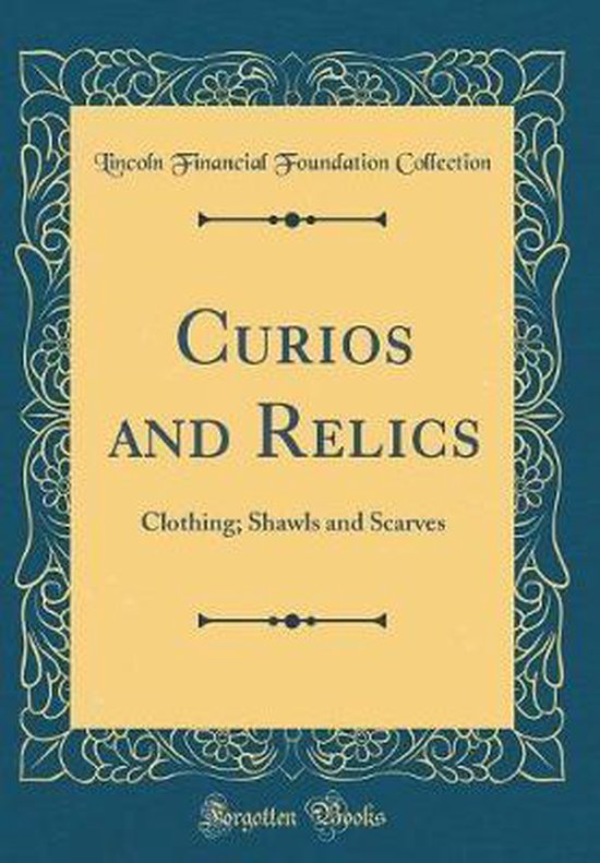Curios and Relics, Lincoln Financial Foundation Collection ...