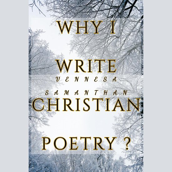 Why I write Christian Poetry?, Vennesa Samanthan | 9781662240645 ...